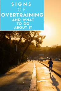 Overtraining symptoms, signs, and what to do about it